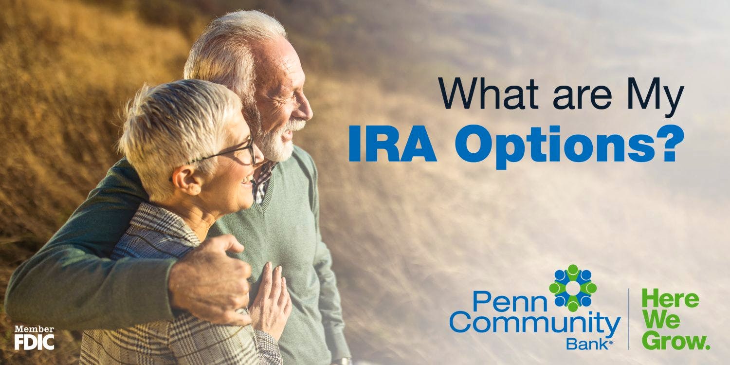 What are My IRA Options? - Penn Community Bank